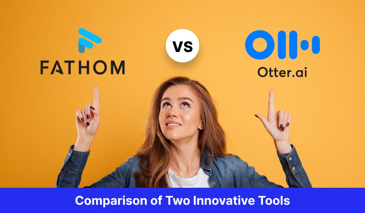 Comparing Fathom AI and Otter AI | ScreenApp Blog